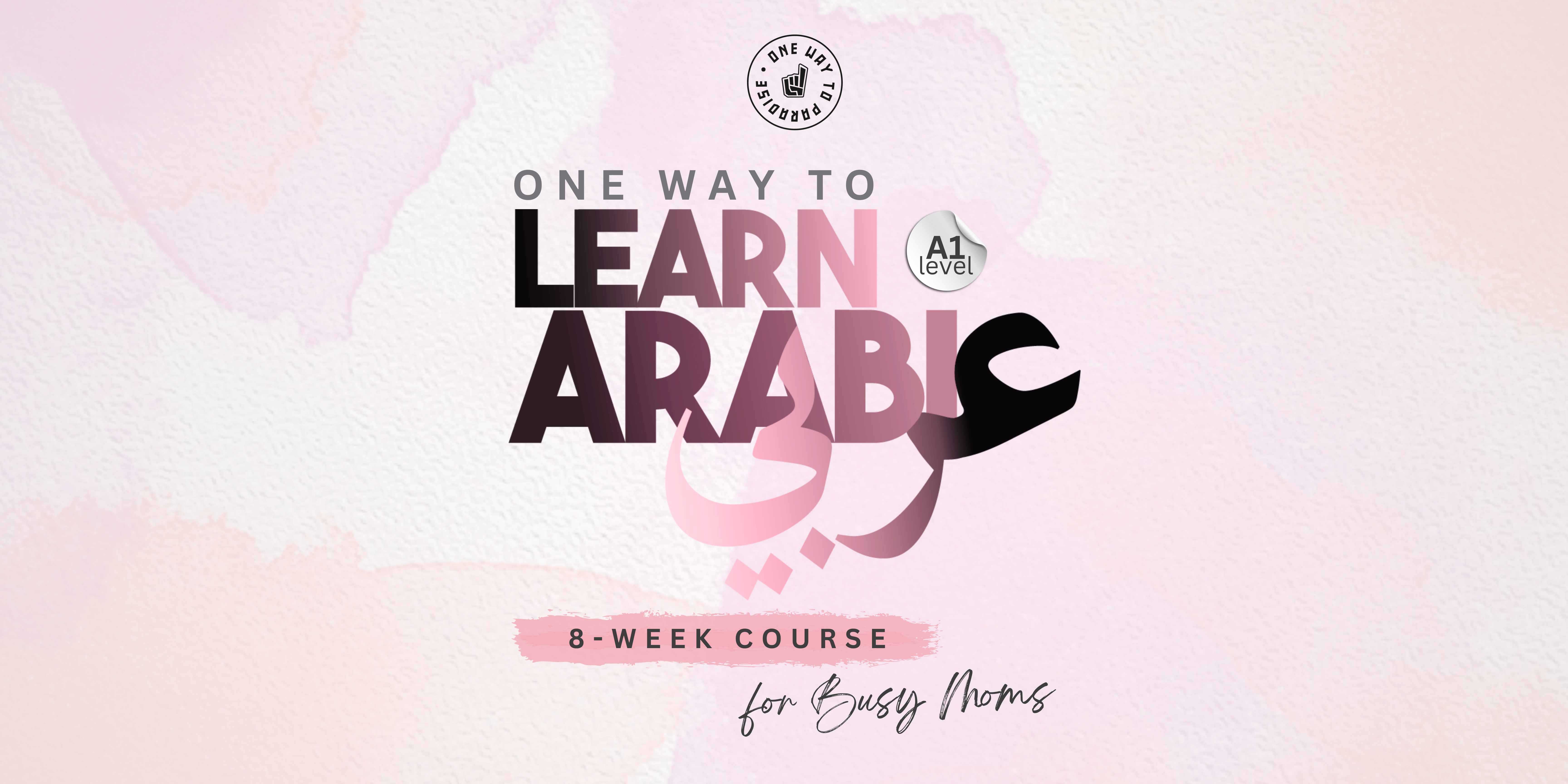 (A1) Batch 14 Tue. & Thur. 12:00 Noon (KSA) - One Way To Learn Arabic